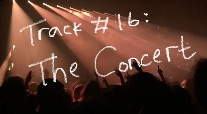 Track #16: The Concert | by itsortalla_ | May, 2024 | Medium