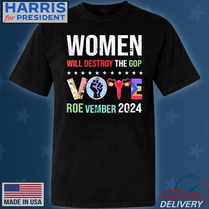 Women Will Destroy Vote Roevember 2024 Pro-Choice Shirt - Teamharristee ...