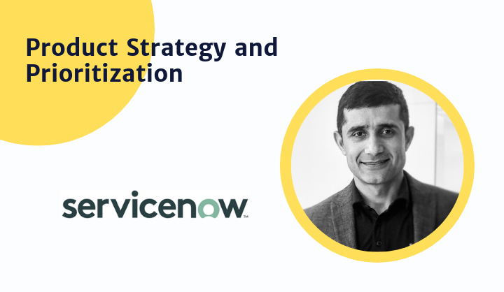 Product Strategy and Prioritization with ServiceNow Group PM | by ...