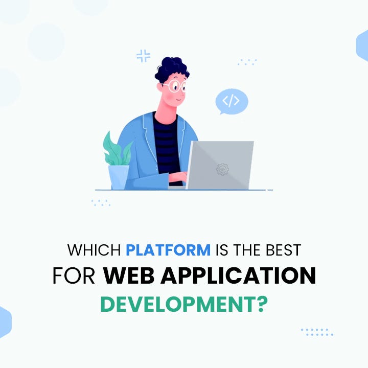 Which Platform is the Best for Web Application Development? — Natives ...
