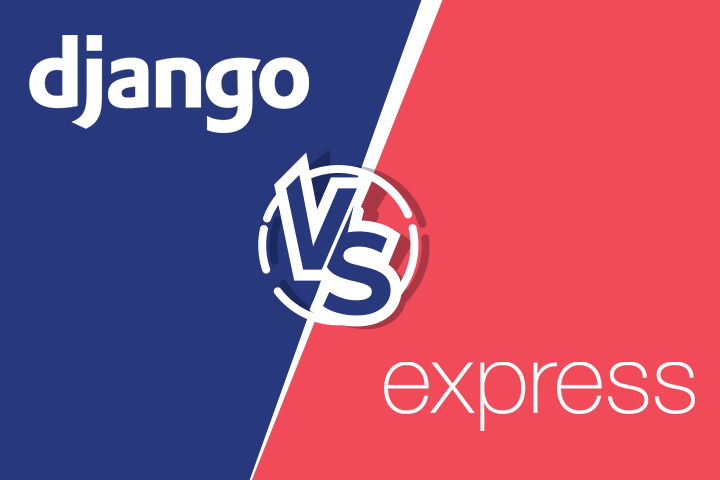 Django VS Express- 2 Best Web Frameworks Comparison for Backend ...