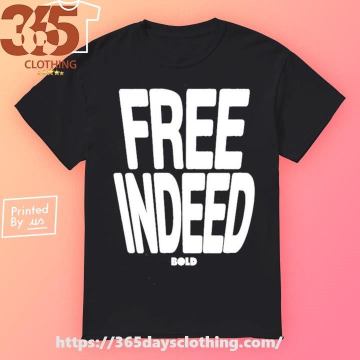 Who The Son Sets Free Free Indeed Bold shirt | by 365Daysclothing Com | Apr, 2024 | Medium