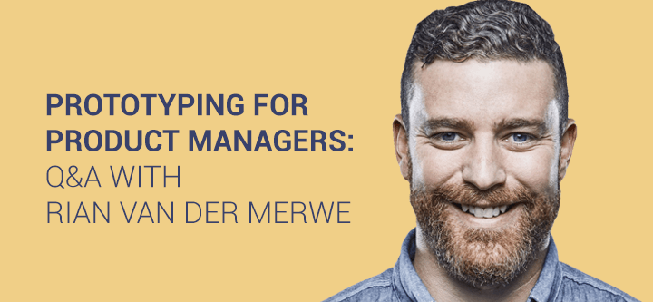 Prototyping For Product Managers Q A With Rian Van Der Merwe By