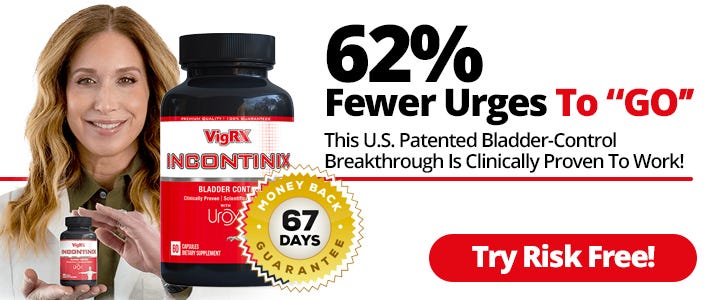 🌟 VIGRX INCONTINIX REVIEWS: FINALLY, RELIEF FROM EMBARRASSING BLADDER ...