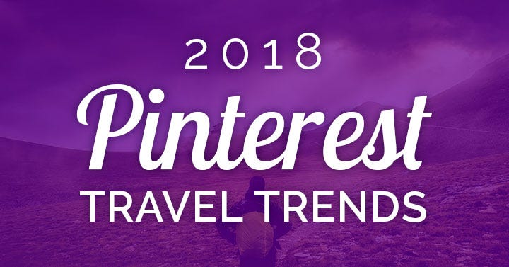 10 Pinterest Travel Trends To Inspire Your Marketing | by Louise Myers ...
