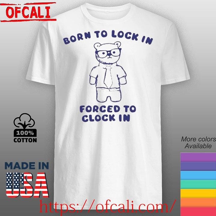 Born To Lock In Forced To Clock In Bear Shirt - Ofcali Fashion - Medium