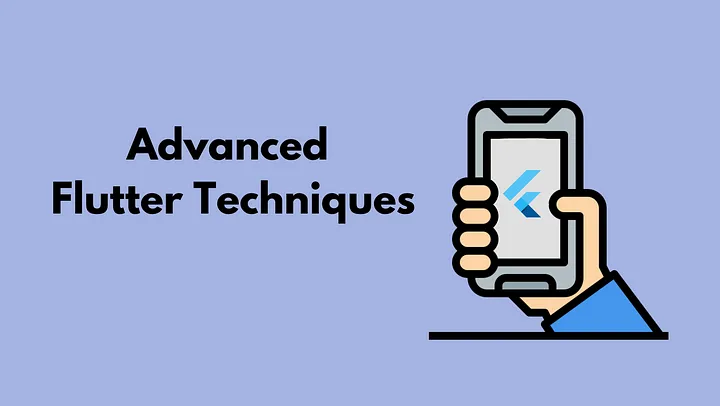 Advanced Flutter Techniques Every Dev Should Know | Medium