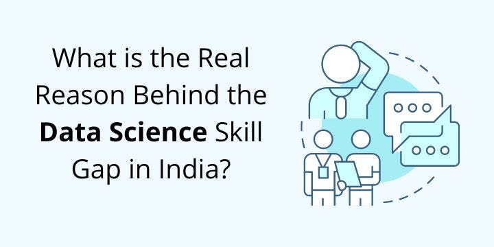 What Is the Reason Behind Data Science Skill Gap in India? | by SSDN ...