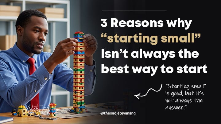 3 Reasons Why “Starting Small” Isn’t Always the Best Way to Start | by ...