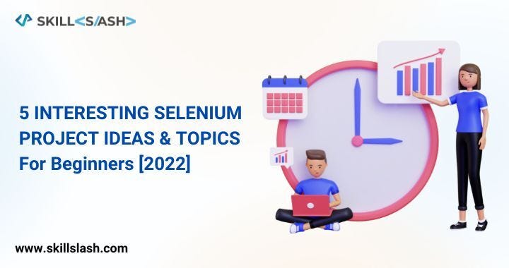 5 Interesting Selenium Project Ideas & Topics For Beginners [2022] | by Payalpriya | Medium