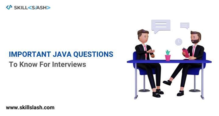 Important Java Questions to Know for Interviews | by Anushagowda | Medium