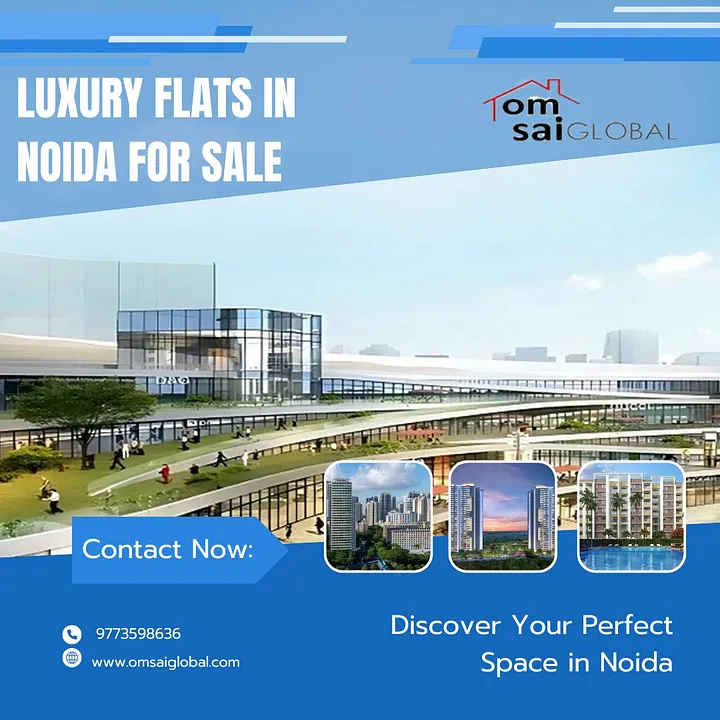 Explore Flats in Noida — Om Sai Global - Ok sai Global - Medium