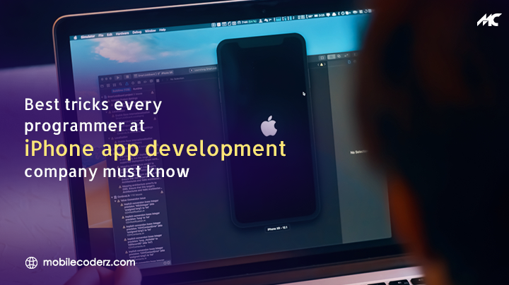 Best Tricks Every Programmer At Iphone App Development Company Must Know By Mobilecoderz