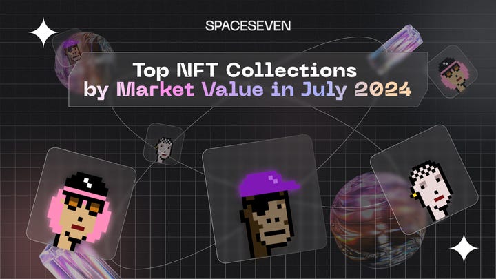 Overview of the Best NFT Collections in July 2024 | by Spaceseven | Medium