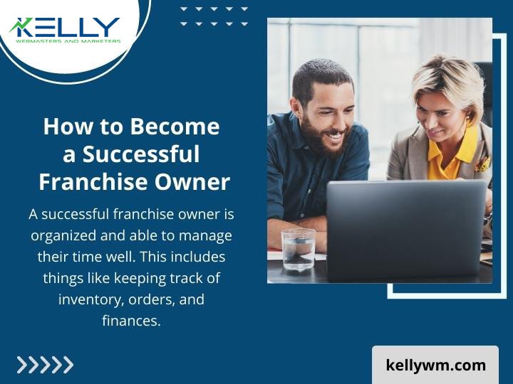 How to Become a Successful Franchise Owner - Kelly Webmasters and Marketers - Medium