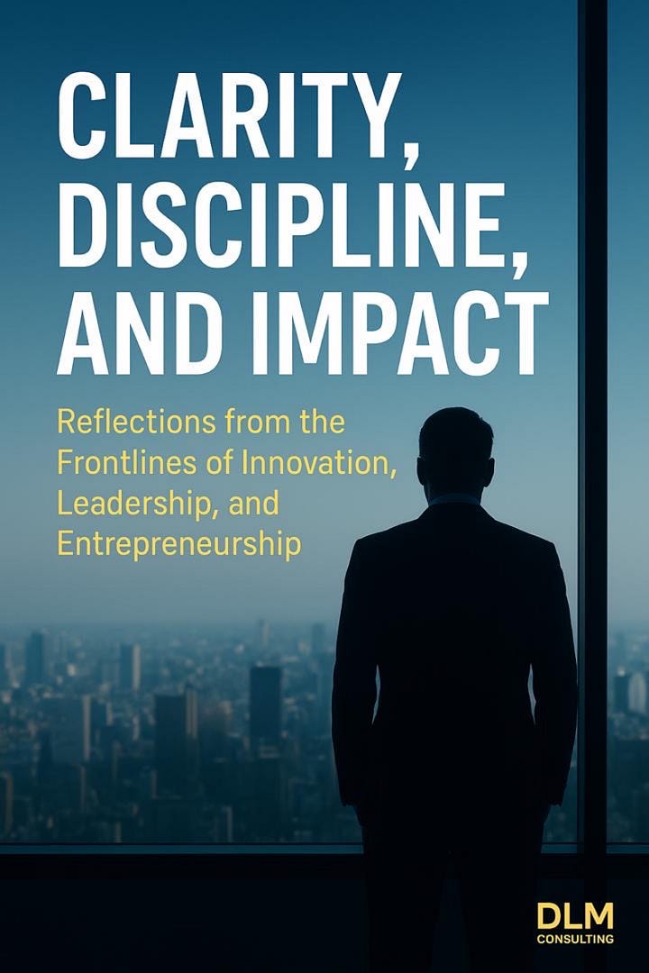 Clarity, Discipline, and Impact: Reflections from the Frontlines of ...