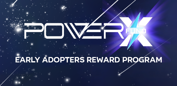 PowerX Fund — First Round of Early Adopters Rewards Program | by PowerX Fund | Medium