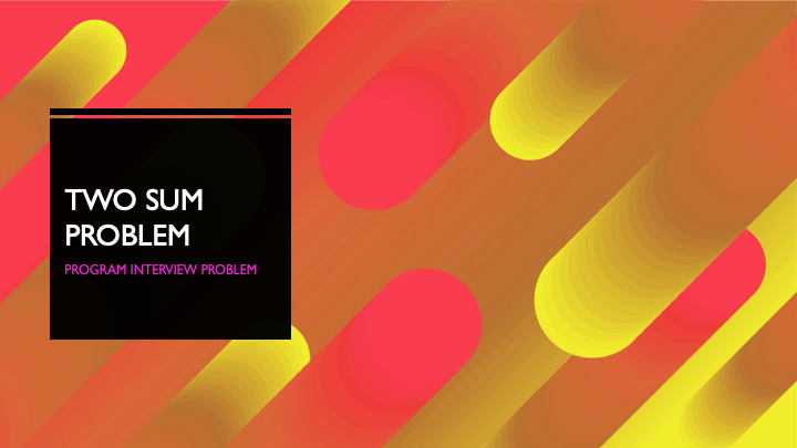 Two Sum Problem. Here is a classic problem that has been… | by Austin ...