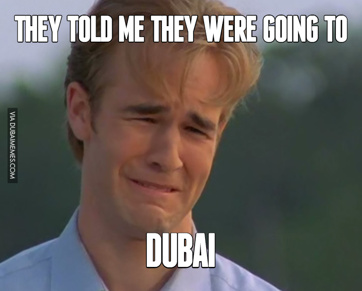 They Told Me They Were Going To Dubai | by DUBAI MEMES | Medium