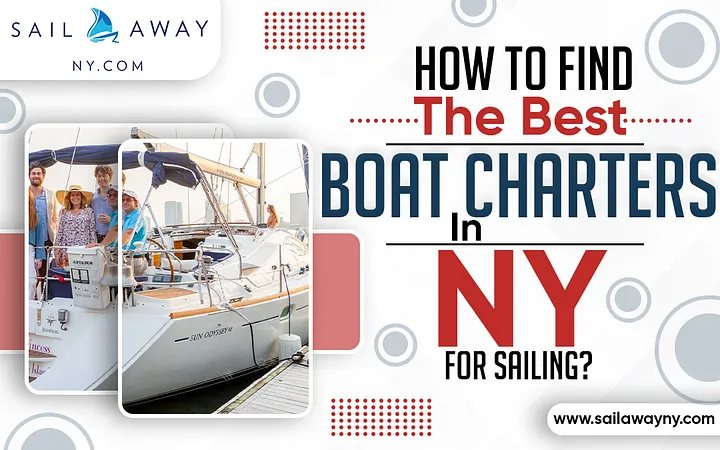 How To Find The Best Boat Charters In NY For Sailing? - SailawayNY - Medium