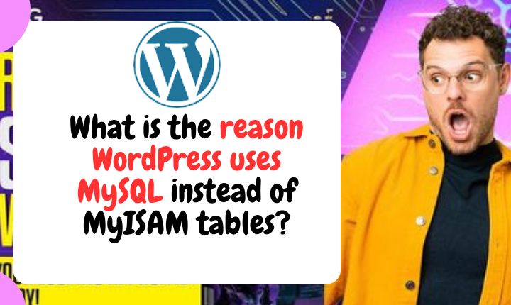 What Is The Reason Wordpress Uses Mysql Instead Of Myisam Tables By Mizan Rahman Medium