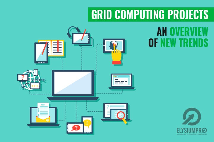 An Overview of New Trends in Grid Computing Projects | by Elysium ...