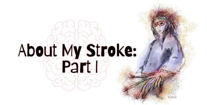About My Stroke, Part I: All Strokes Are Not Alike | by Meredith Gould ...