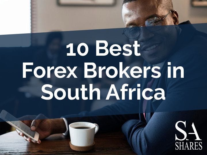 10 Best Forex Brokers in South Africa: A Review - SA Shares - Medium