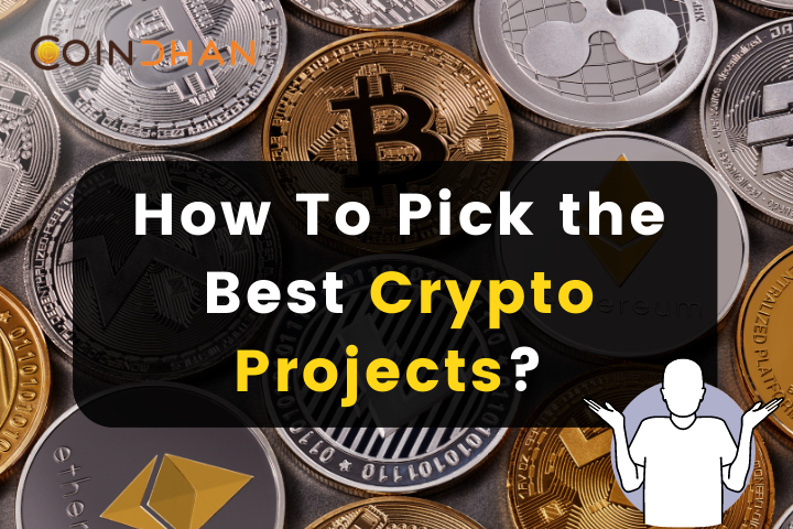 How To Pick the Best Crypto Projects? | by CoinDhan | Medium