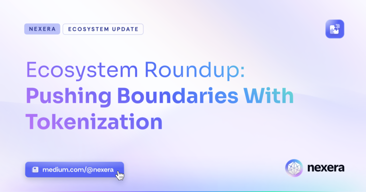 The Nexera Ecosystem Roundup: Pushing Boundaries With Tokenization | by Nexera | Medium