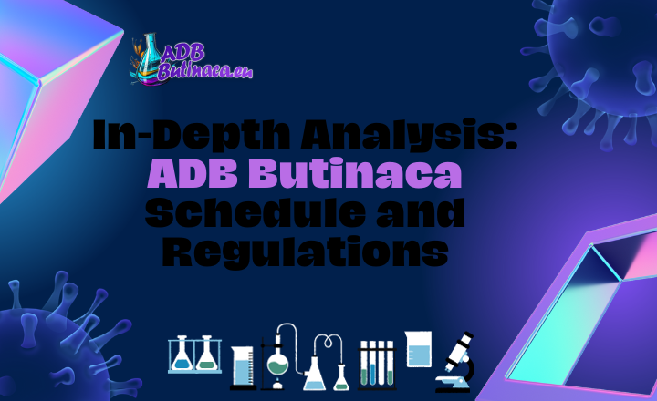In-Depth Analysis: ADB Butinaca Schedule and Regulations | by Sidmedia | Medium
