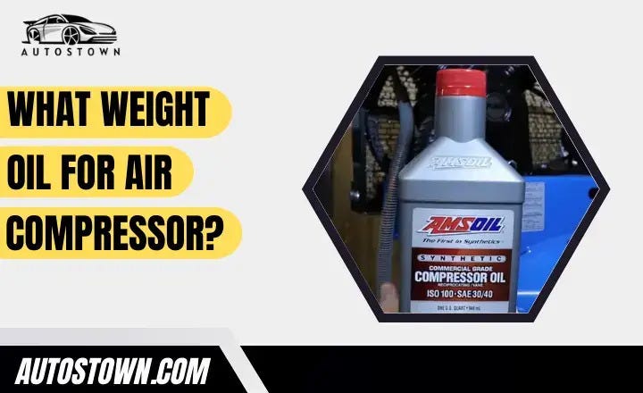 What Weight Oil For Air Compressor — Best Guide - Autostown - Medium