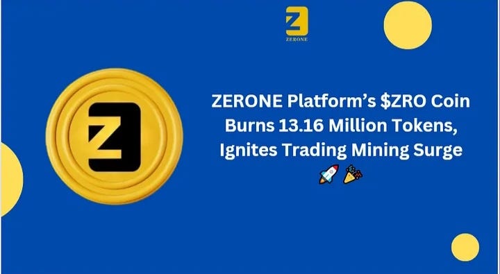 ZERONE Platform’s $ZRO Coin Burns 13.16 Million Tokens, Ignites Trading ...