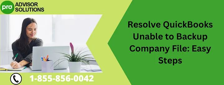 Simple Guide To Resolve QuickBooks Backup Failed Issue - Anna Martin - Medium