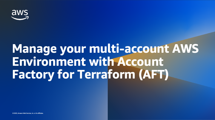Simplify Multi-Account AWS Deployments Using AWS Account Factory for Terraform (AFT) | by Dr ...