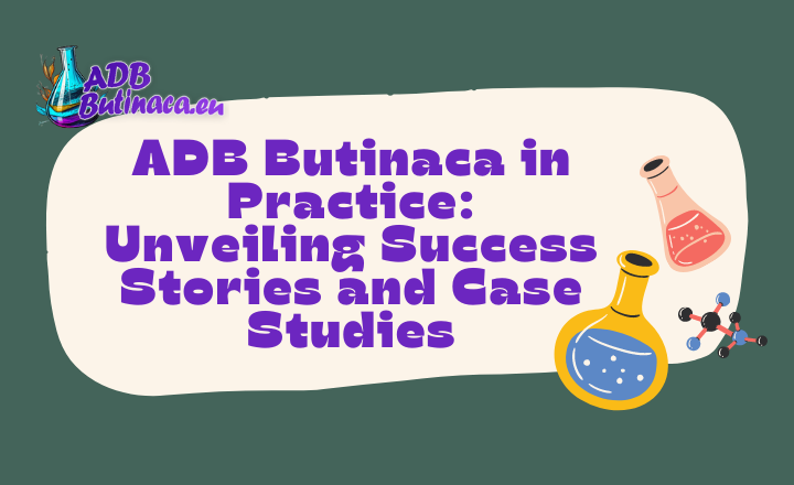 ADB Butinaca in Practice: Unveiling Success Stories and Case Studies ...