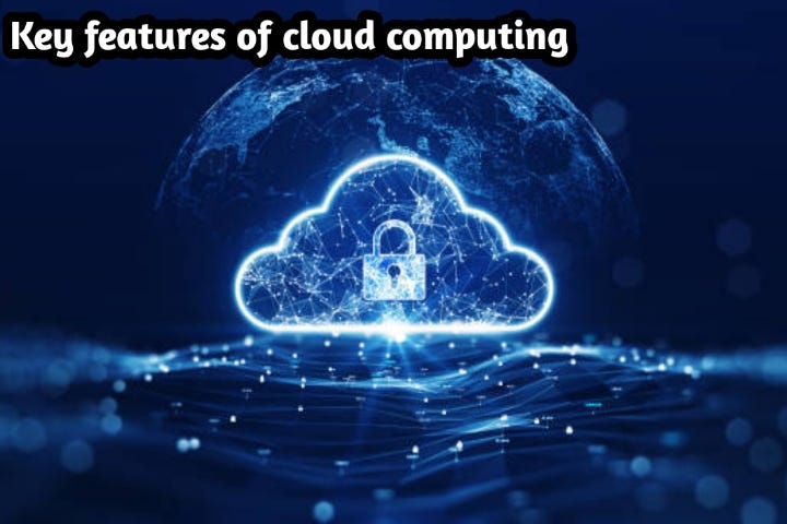 Key features of cloud computing. Introduction: Cloud computing has ...