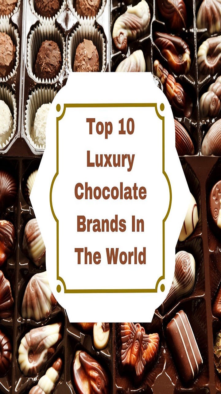 Top 10 Luxury Chocolate Brands That Redefine Indulgence | by hari priya ...
