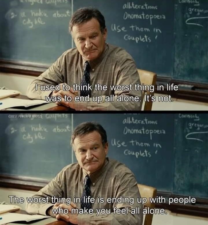 I Used to Think the Worst Thing in Life Was to End Up All Alone ...