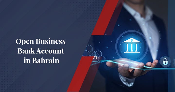 Guide to opening a Business Bank Account in Bahrain - Commitbiz - Medium