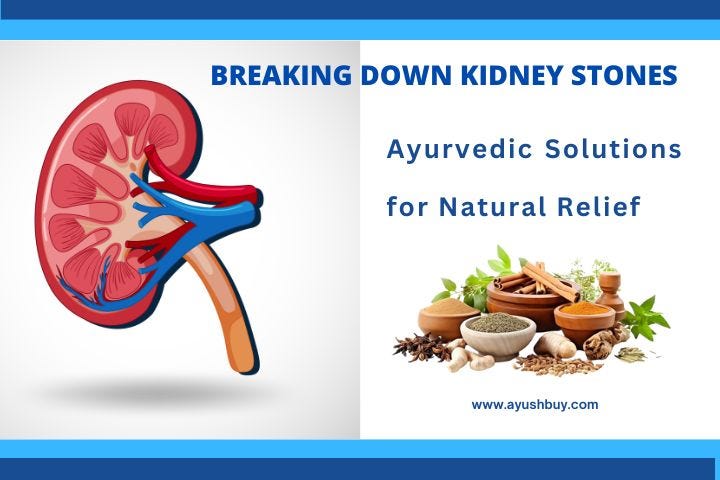Breaking Down Kidney Stones: Ayurvedic Solutions for Natural Relief ...