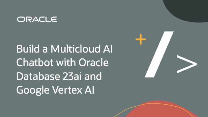 Build a Multicloud AI Chatbot with Oracle Database 23ai and Google Vertex AI | by Erin Dawson ...
