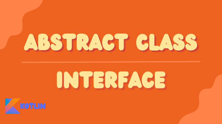 Kotlin: Abstract Class & Interface | by Yusuf M. Solmaz | Sep, 2024 | Medium