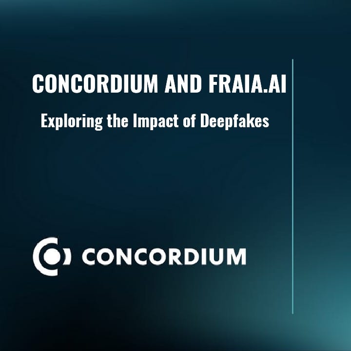 CONCORDIUM AND FRAIA.AI. Exploring the Impact of Deepfakes | by Cryptotbefti | Apr, 2024 | Medium