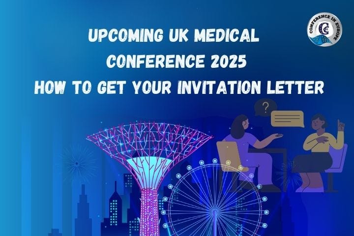 Upcoming UK Medical Conference 2025 : How to Get Your Invitation Letter ? | by Conference In ...