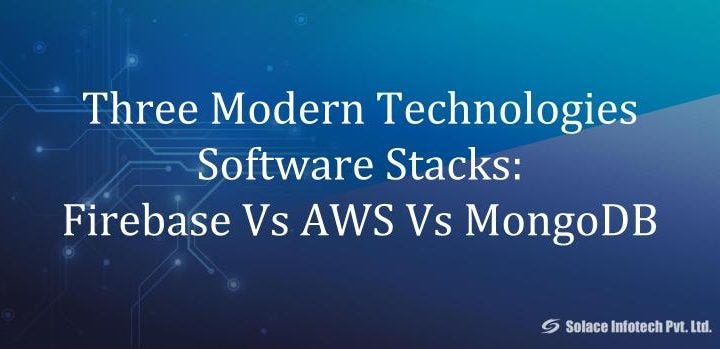 Firebase vs. AWS vs. MongoDB. Technology is progressively updating ...