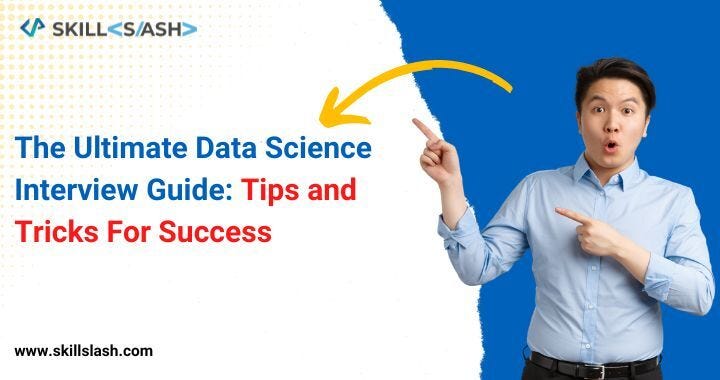 The Ultimate Data Science Interview Guide: Tips and Tricks For Success ...