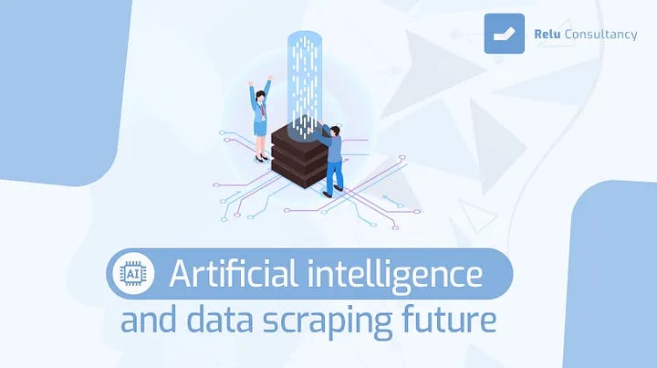 Artificial intelligence and data scraping future | by Relu Consultancy ... Artificial intelligence and data scraping future | by Relu Consultancy ...