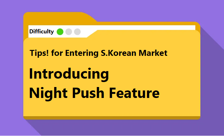 [BACKND Tips!] Introducing Night Push Feature to Enter the S.Korean ...