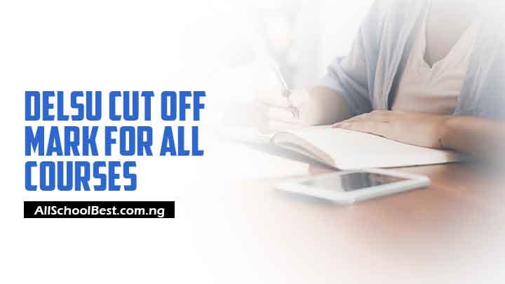 Delsu Cut Off Mark for All Courses | by Allschoolbest | Oct, 2024 | Medium